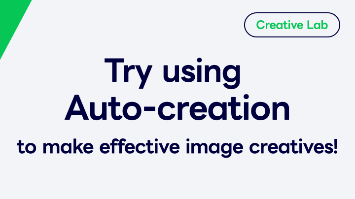 Try using Auto-creation to make effective image creatives!