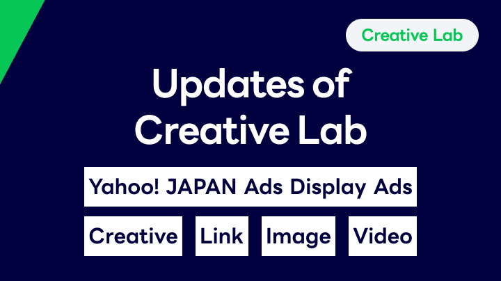 You can now make creatives for Yahoo! JAPAN Ads in Creative Lab.
