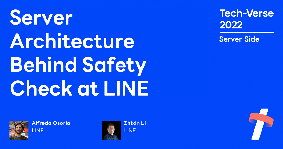 Server Architecture Behind Safety Check at LINE | Tech-Verse 2022